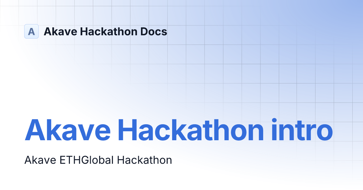 Akave Hackathon intro | Akave Hackathon Docs
